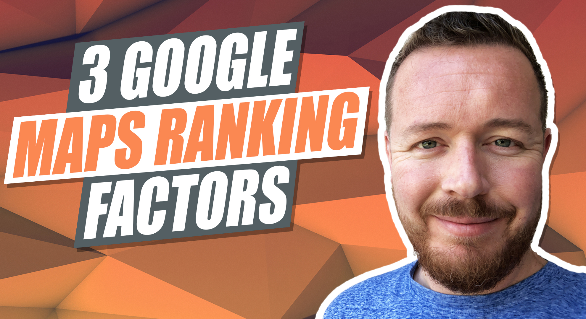 The 3 Most Important Google Maps Ranking Factors